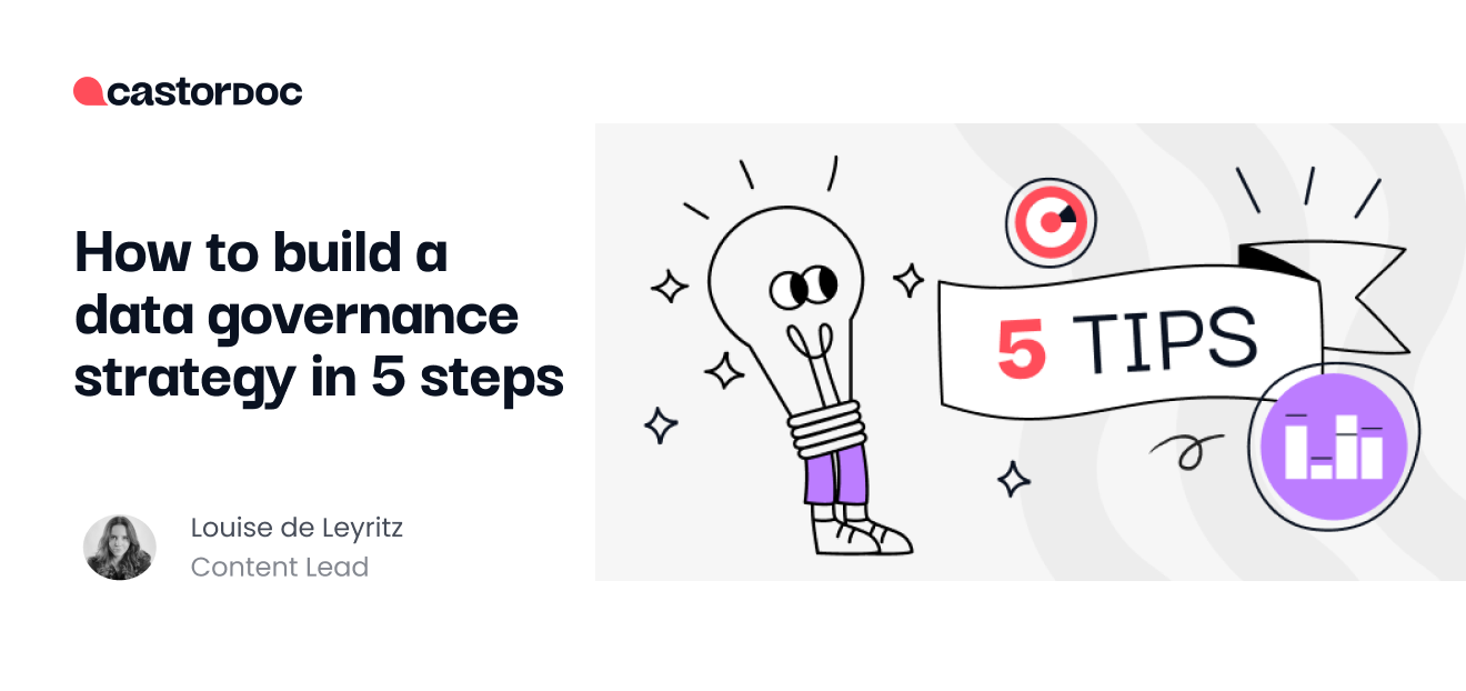 How to Build a Data Governance Strategy in 5 Steps - CastorDoc Blog